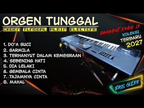 TERBARU DANGDUT ORGEN TUNGGAL 2027 TAK TUNG AUDIO JERNIH CEK SOUND KORG i3 MANTAP(ALBIN ELECTONE)