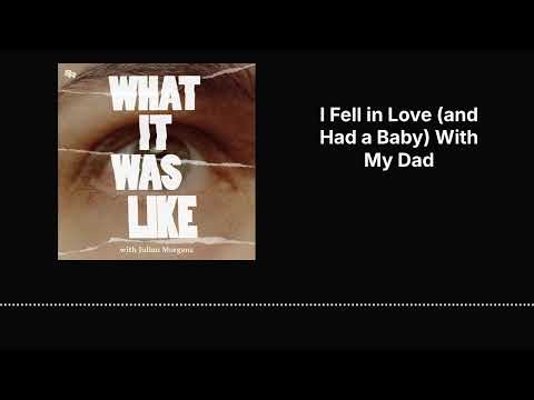 I Fell in Love (and Had a Baby) With My Dad | What It Was Like