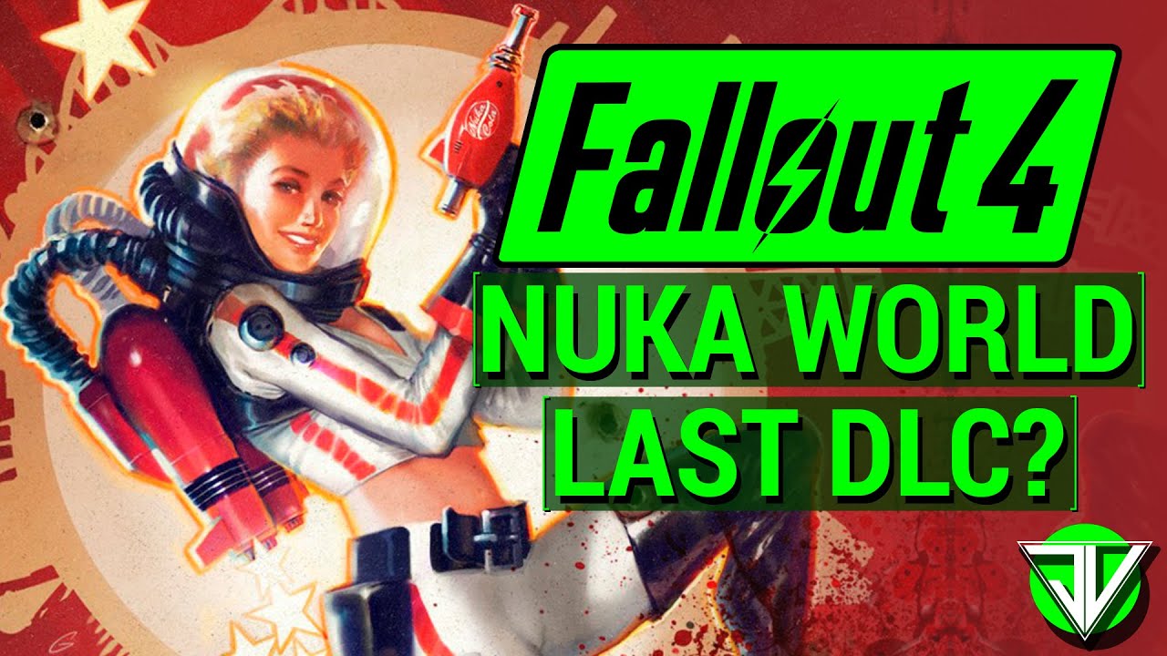 FALLOUT 4: NUKA WORLD LAST DLC?? (The Future of Fallout 4 DLC and ...