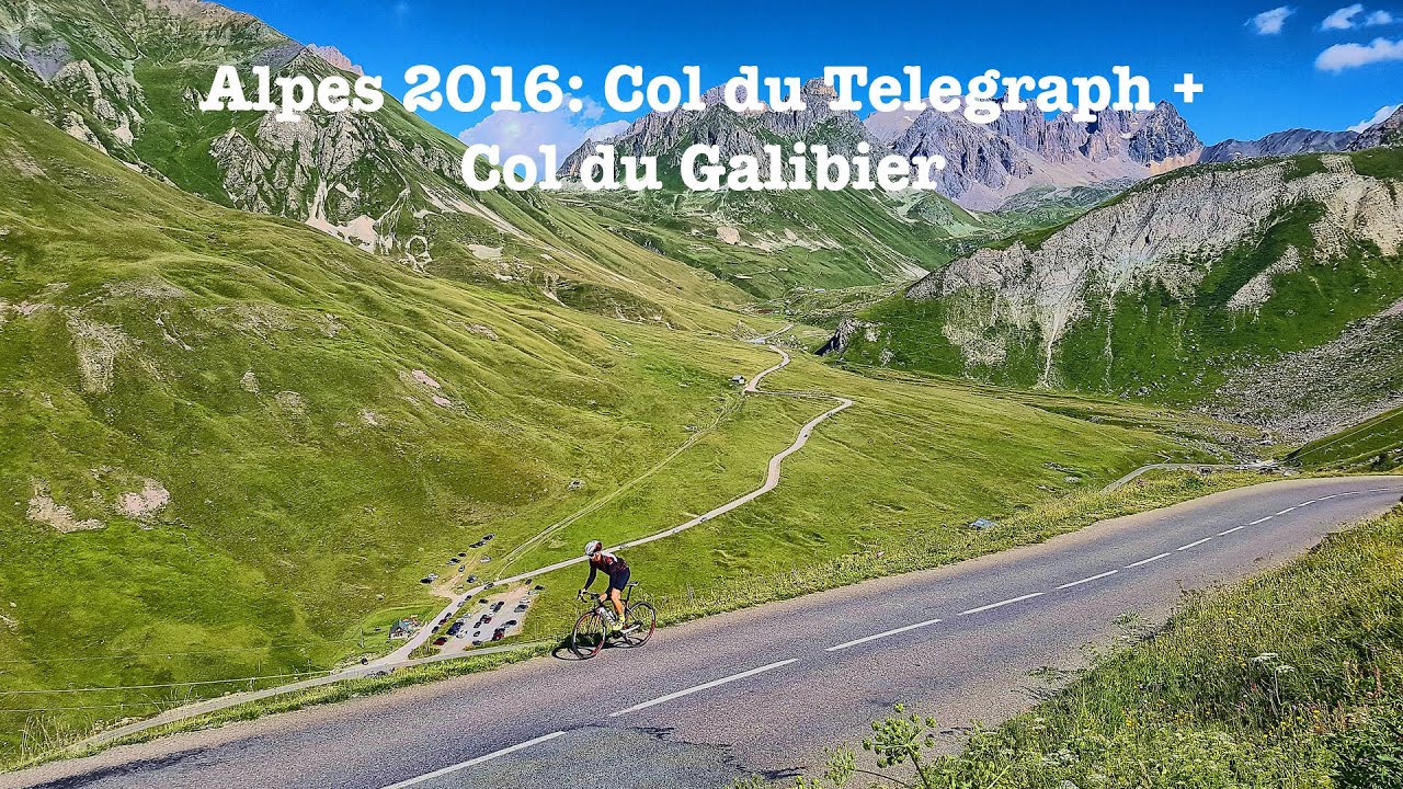 Alpes 2016: Col du Telegraph + Col du Galibier - YouTube