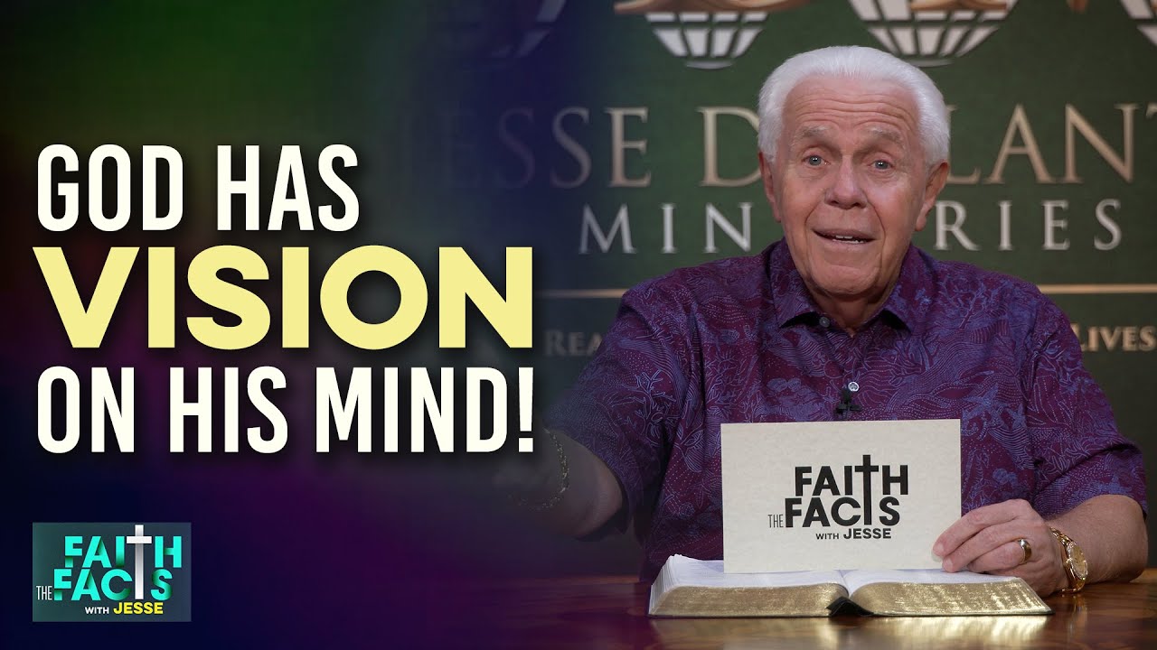 Faith The Facts With Jesse: God Has Vision On His Mind - YouTube