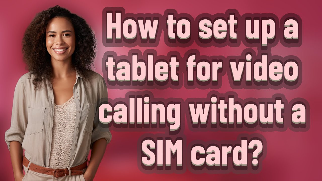 How to set up a tablet for video calling without a SIM card? - YouTube