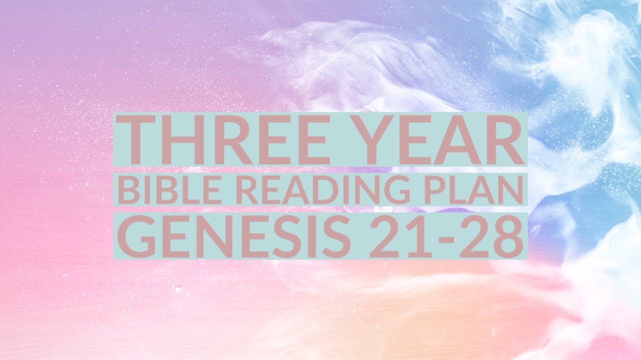 Three Year Bible Reading Plan | Genesis 21-28 - YouTube