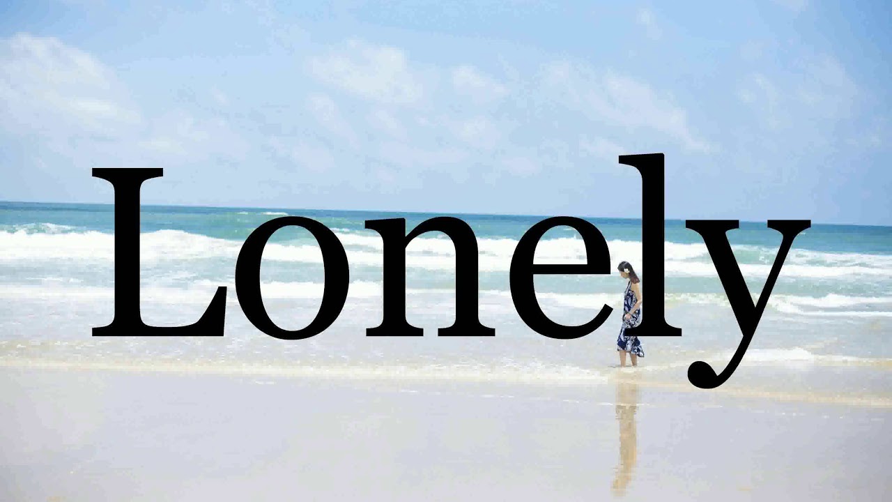 How To Pronounce Lonely🌈🌈🌈🌈🌈🌈Pronunciation Of Lonely - YouTube
