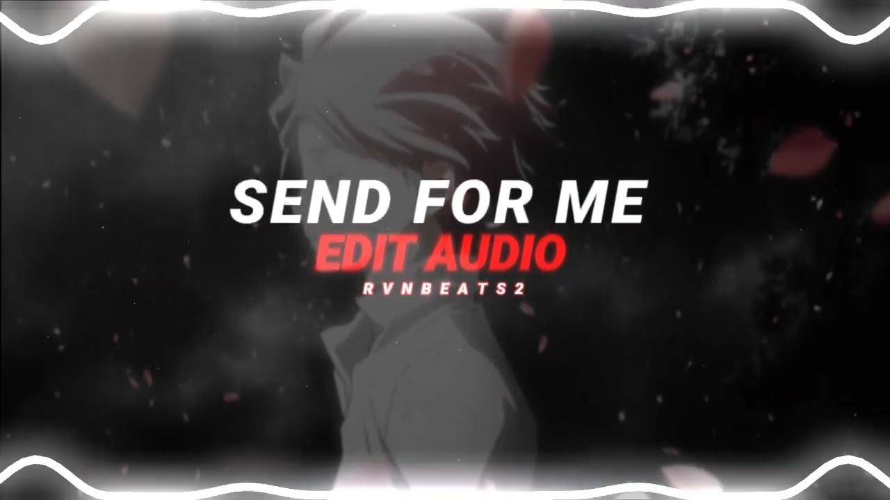 Send for me - [edit audio ] - YouTube