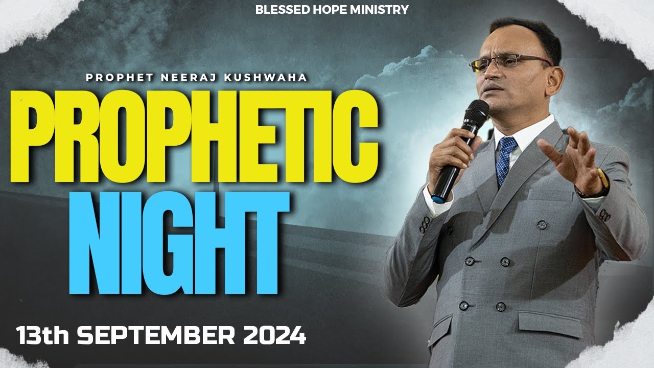 Prophetic Night | Prophet Neeraj Kushwaha | 13.09.2024 - YouTube