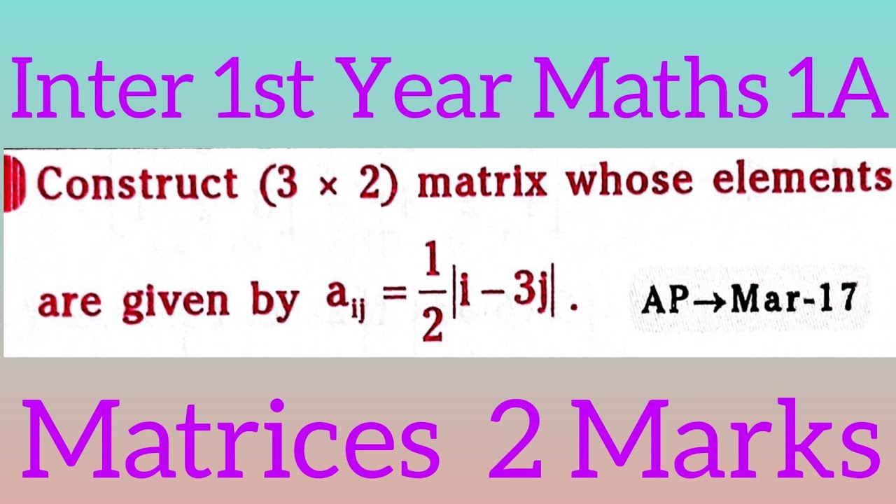 Construct A 3×2 Matrixwhose Elements Are Defined By Aij12i 3jmathsnaresheclass Youtube