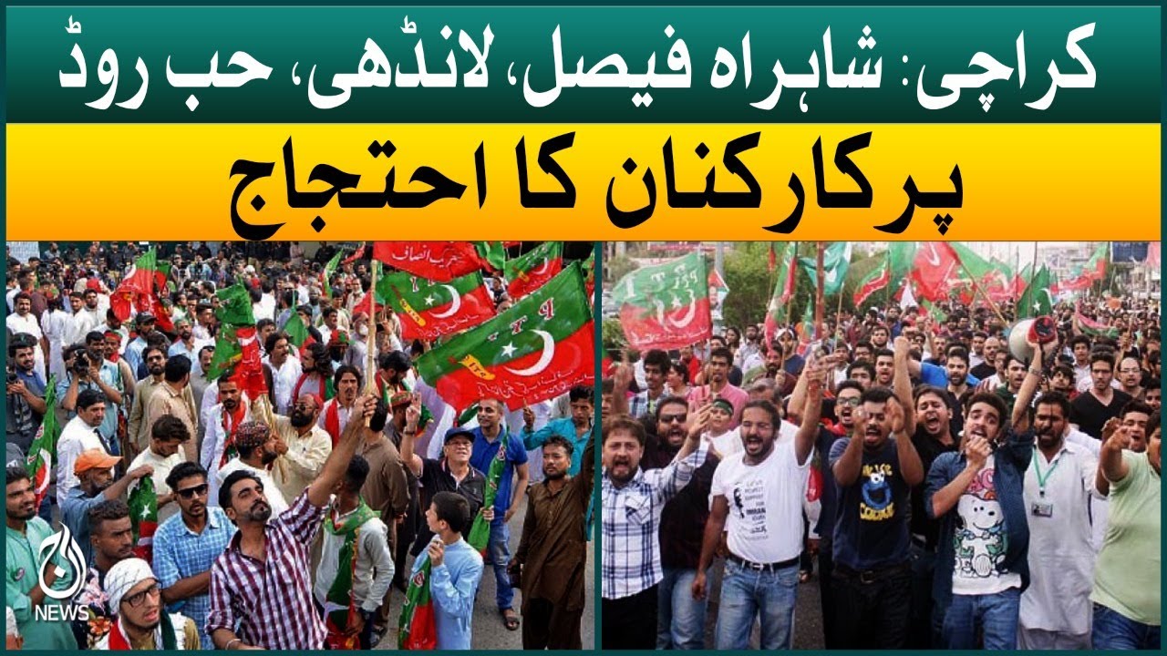 PTI workers protest at Shahrah-e-Faisal and Landhi Karachi | Aaj News ...