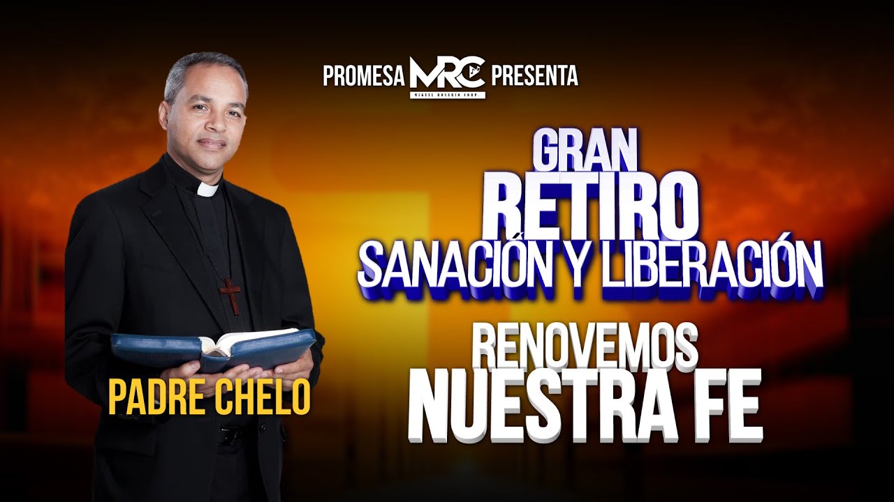 EN VIVO | Padre Chelo, Gran Retiro de Sanación y Liberación | Renovemos ...