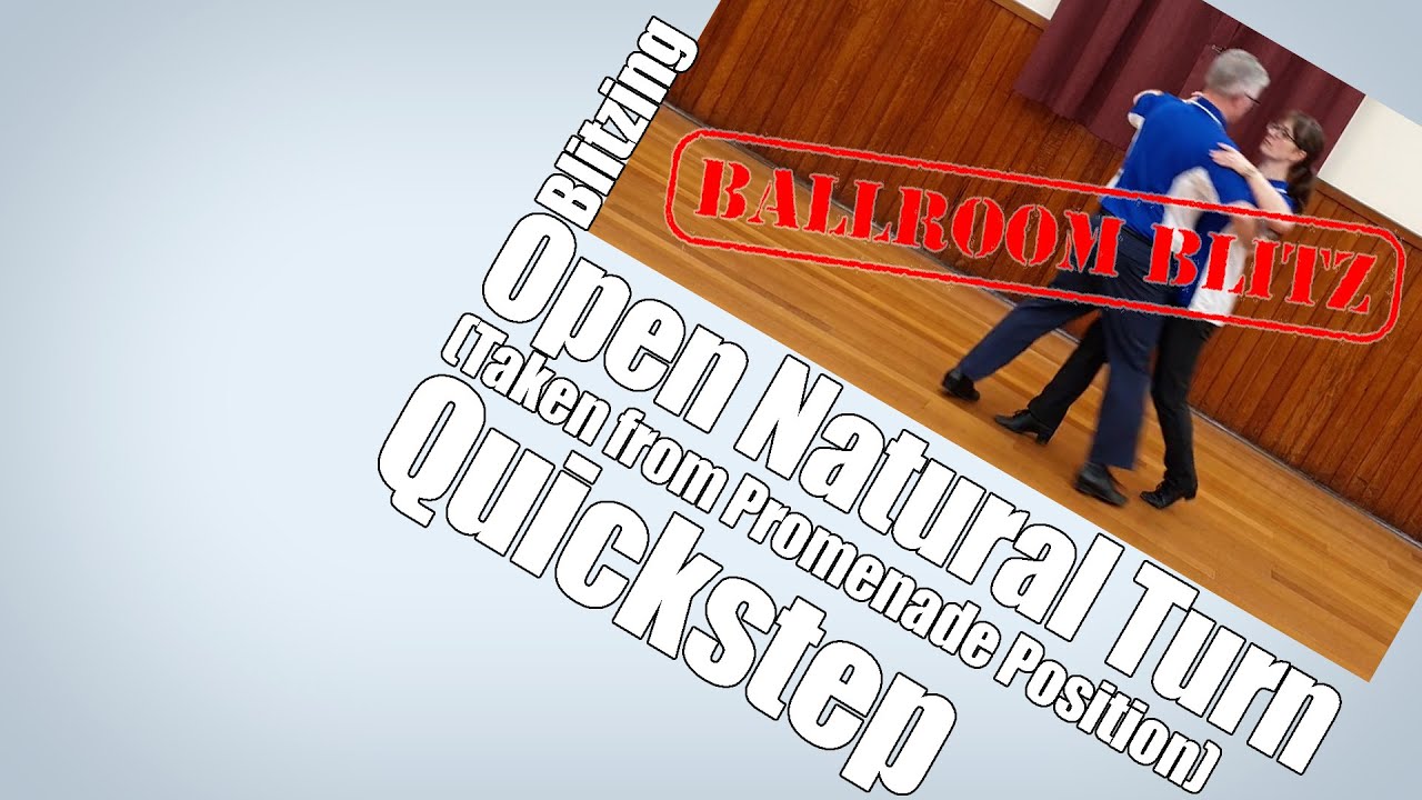 Blitzing Open Natural Turn (taken from Promenade Position) in Quickstep ...