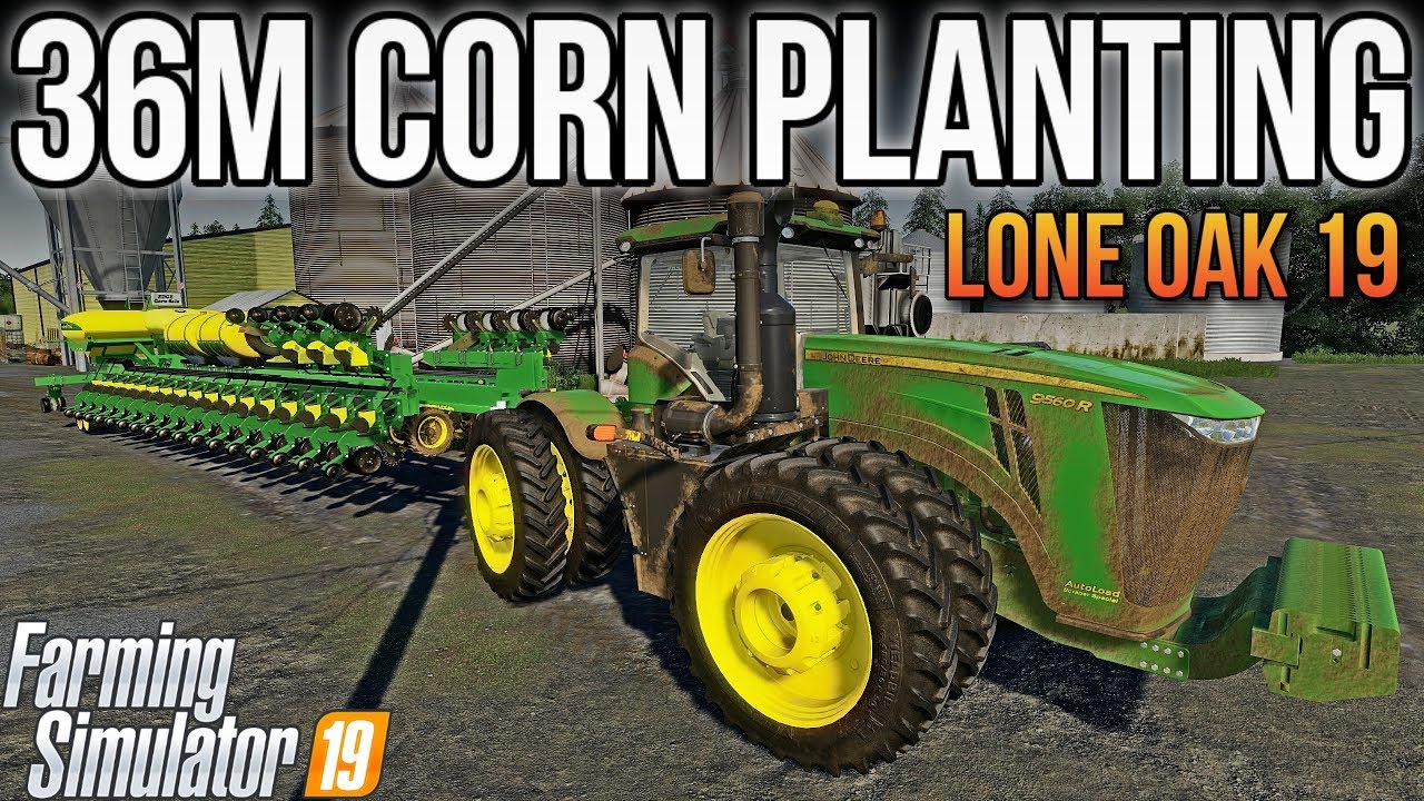 LONE OAK 19 | Planting Corn At 36m! | Farming Simulator 19 - YouTube