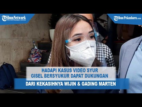 Hadapi Kasus Video Syur, Gisel Bersyukur Dapat Dukungan Kekasihnya Wijin & Gading Marten