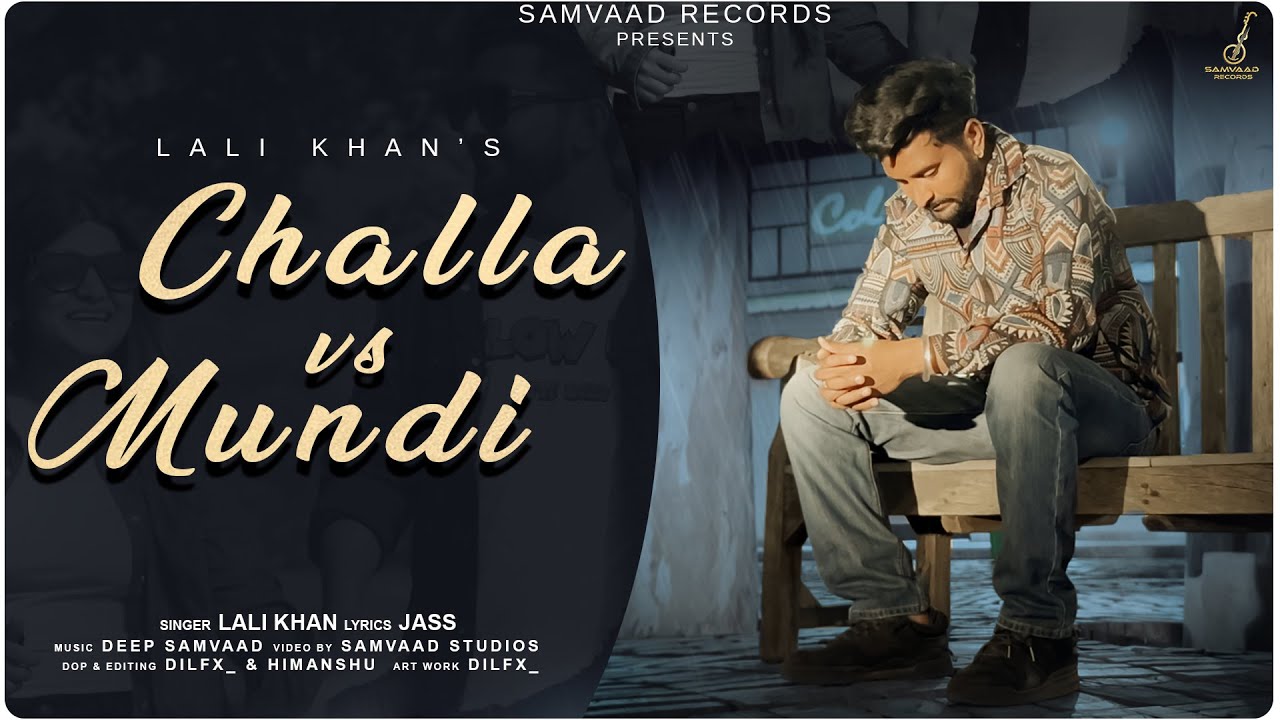 CHALLA VS MUNDI | LALI KHAN FT.JASS | DEEP SAMVAAD | DILFX_ | HIMANSHU | OFFICIAL VIDEO ...
