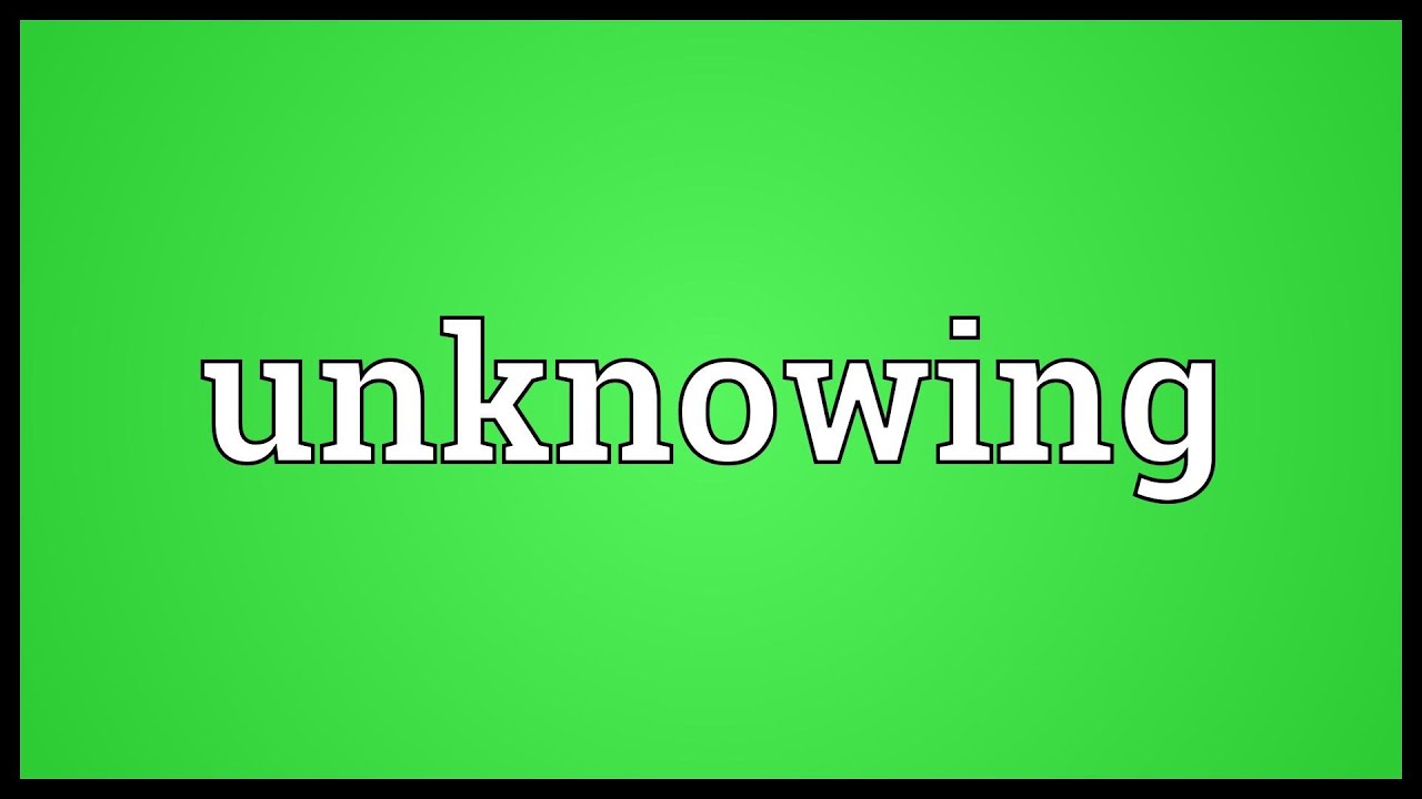 Unknowing Meaning - YouTube