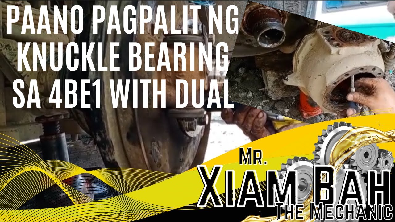 PAANO PAGPALIT NG KNUCKLE BEARING SA 4BE1 WITH DUAL|XIAM BAH - YouTube