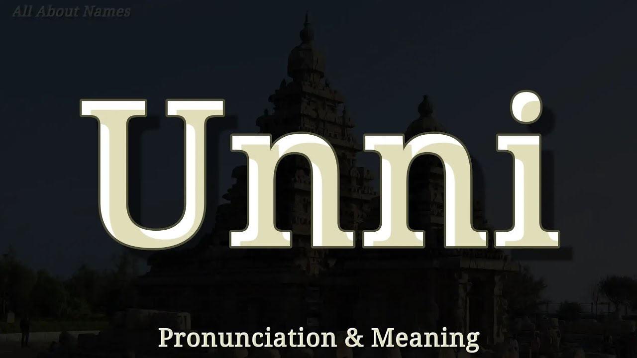 Unni - Pronunciation and Meaning - YouTube