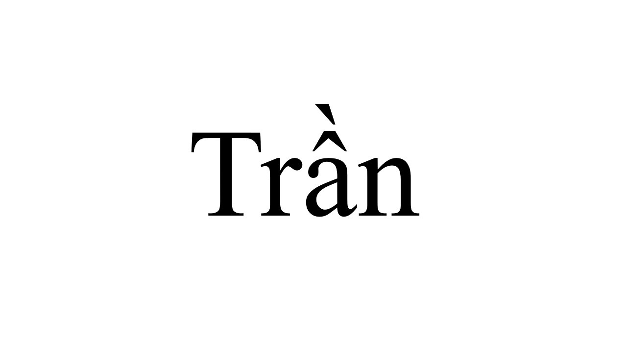 How to say the name "Trần" in Vietnamese - YouTube