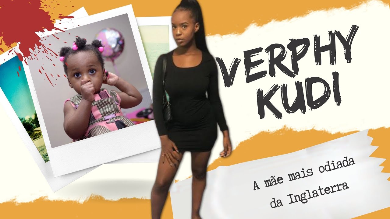 O caso de Verphy Kudi: a mãe mais odiada da Inglaterra - YouTube