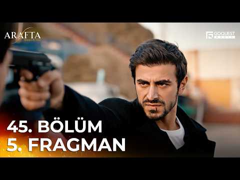 ARAFTA 45. Bölüm 5. Fragmanı | Yeni Diziler 2025 | Arafta - Türk Dizileri #EP45