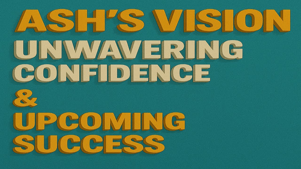 Ash's Vision: Unwavering Confidence & Upcoming Success - YouTube