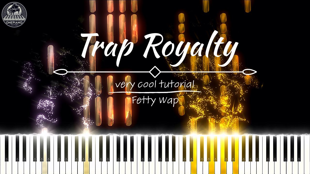 Trap Royalty – Fetty Wap (Very Cool Tutorial Remix) | Piano Cover - YouTube