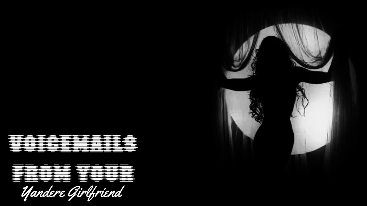 Voicemails From Your Yandere Girlfriend (Female x Listener) (ASMR ...