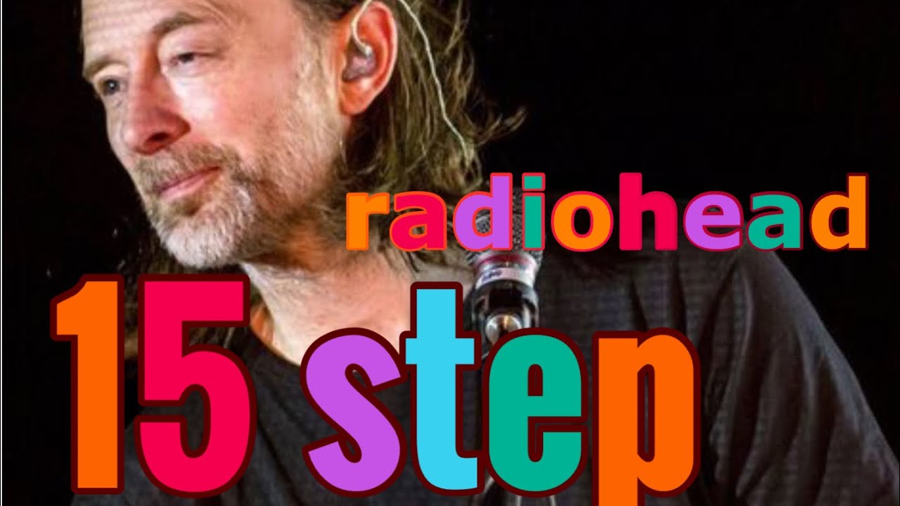 【live和訳】radiohead: 15 step レディオヘッドの名曲 - YouTube
