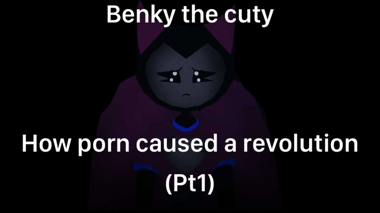 Benky the cuty: How porn caused a revolution (pt.1) - YouTube
