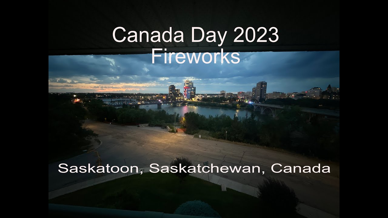 Canada Day 2023 Fireworks - Saskatoon Saskatchewan Canada - YouTube
