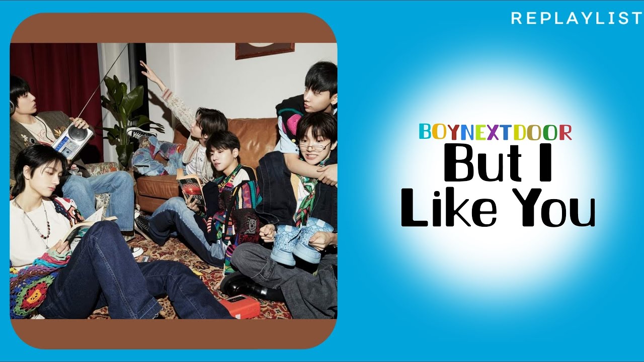 BOYNEXTDOOR — BUT I LIKE YOU LYRICS - YouTube