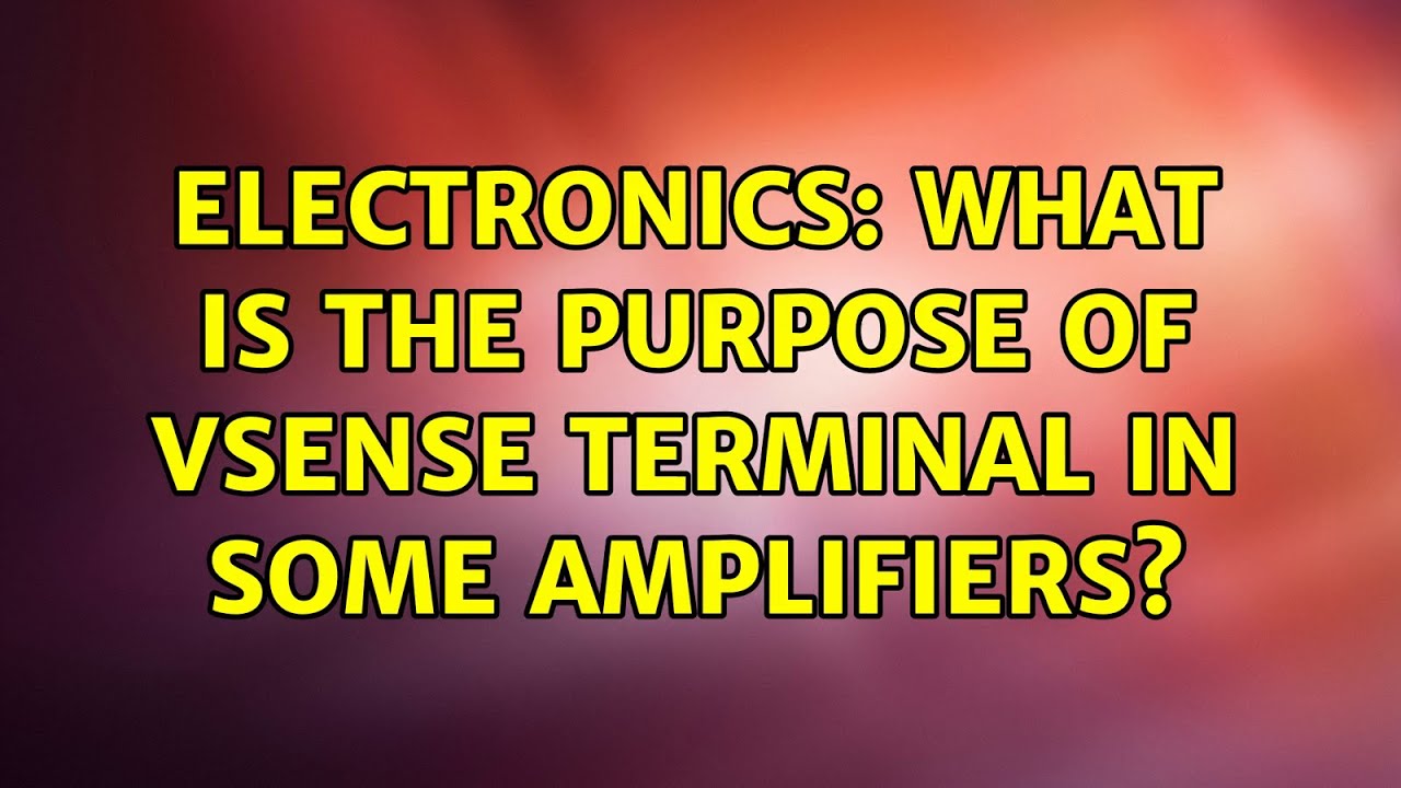 Electronics: What is the purpose of Vsense terminal in some amplifiers ...