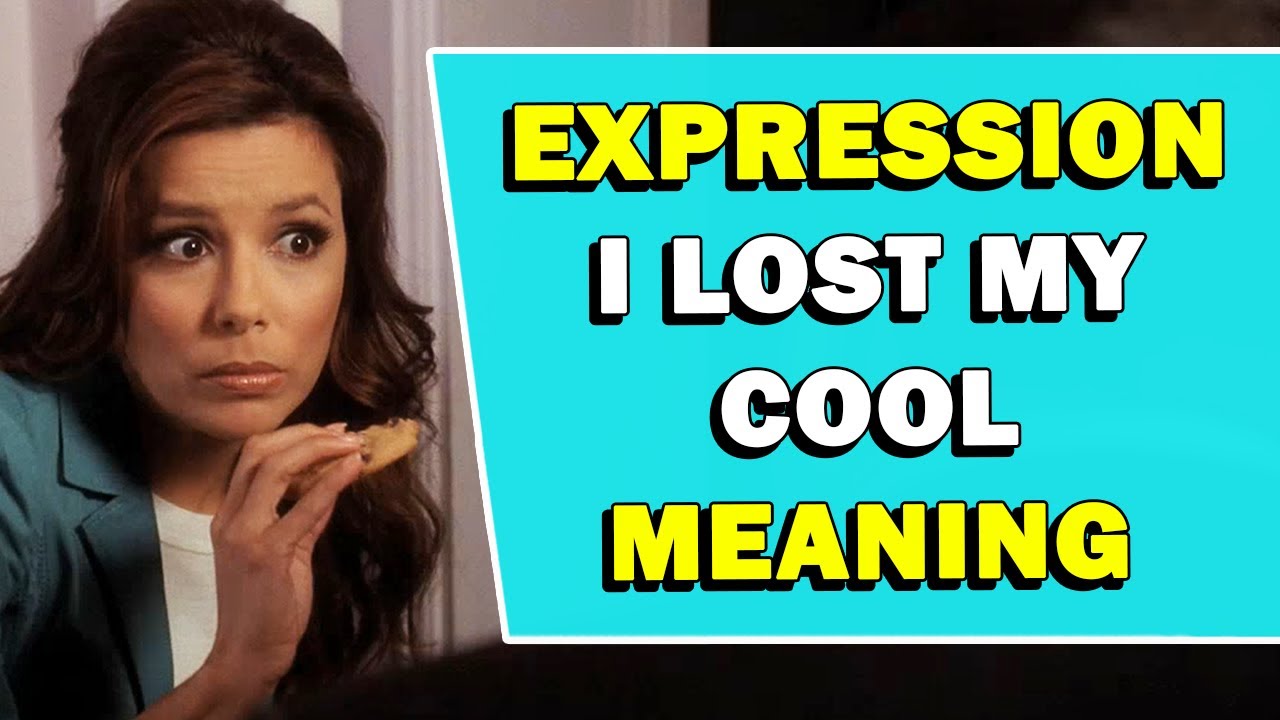 Expression 'I Lost My Cool' Meaning - YouTube