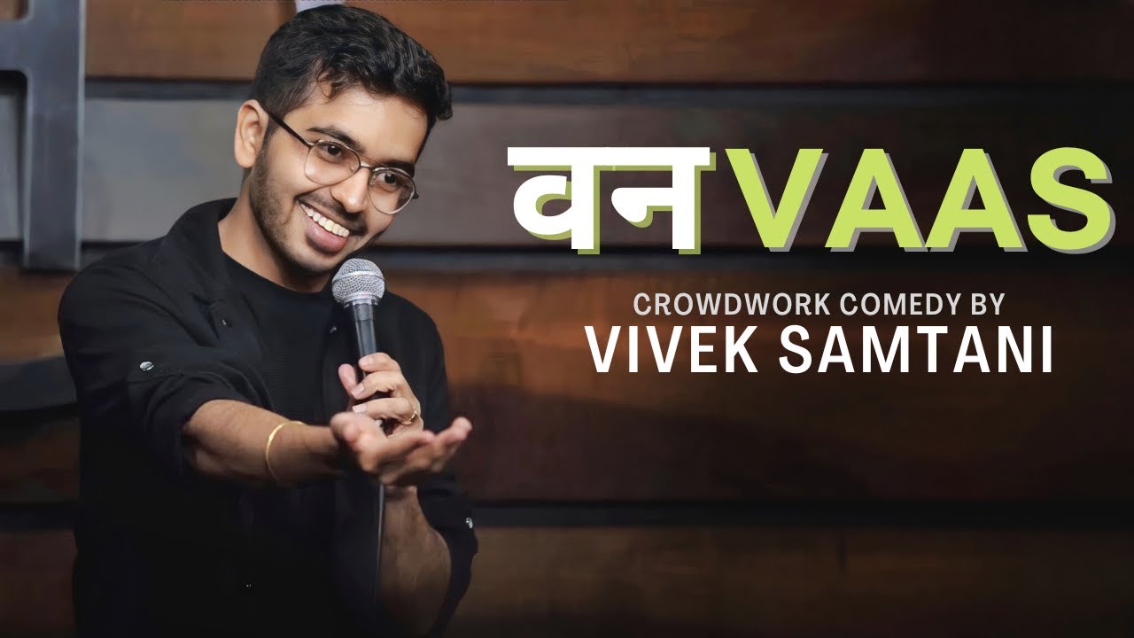 Vanvaas | Stand Up Comedy | Crowd work by Vivek Samtani - YouTube
