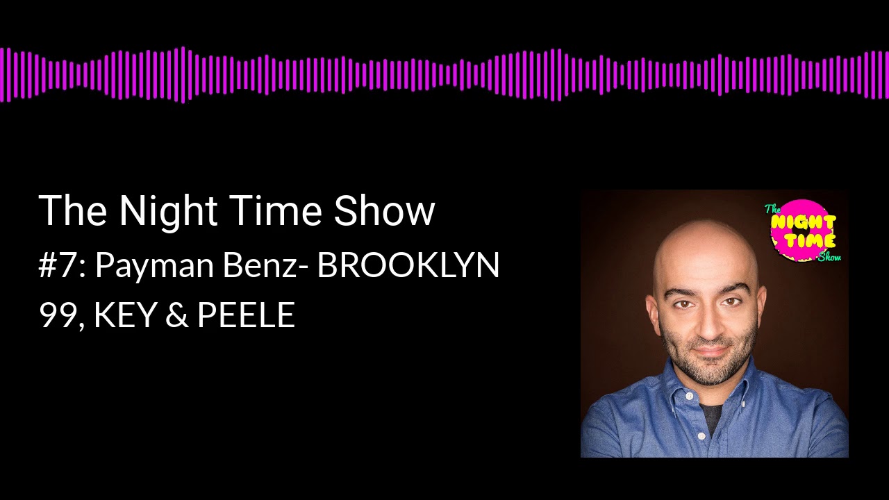 The Night Time Show #7: Payman Benz- BROOKLYN 99, KEY & PEELE - YouTube