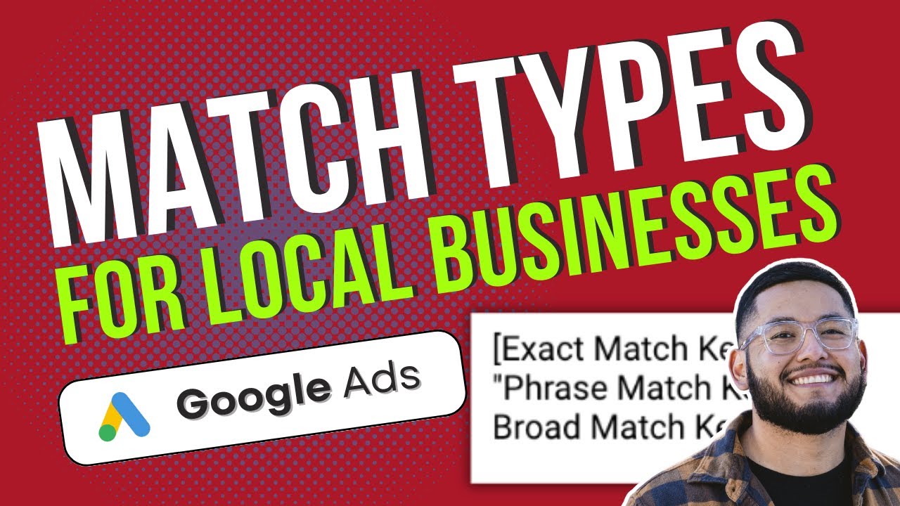 How To Choose The Best Google Ads Keyword Match Type For Local ...