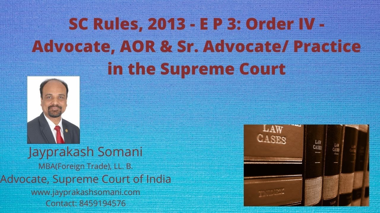 SC Rules, 2013 E P 3 Order IV Advocate, AOR & Sr Advocate Practice in ...