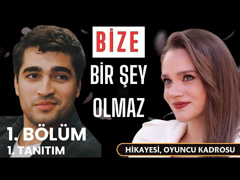 Bize Bir Şey Olmaz | 1. Bölüm. | 1. Tanıtım |  Hikayesi ve Oyuncu Kadrosu.