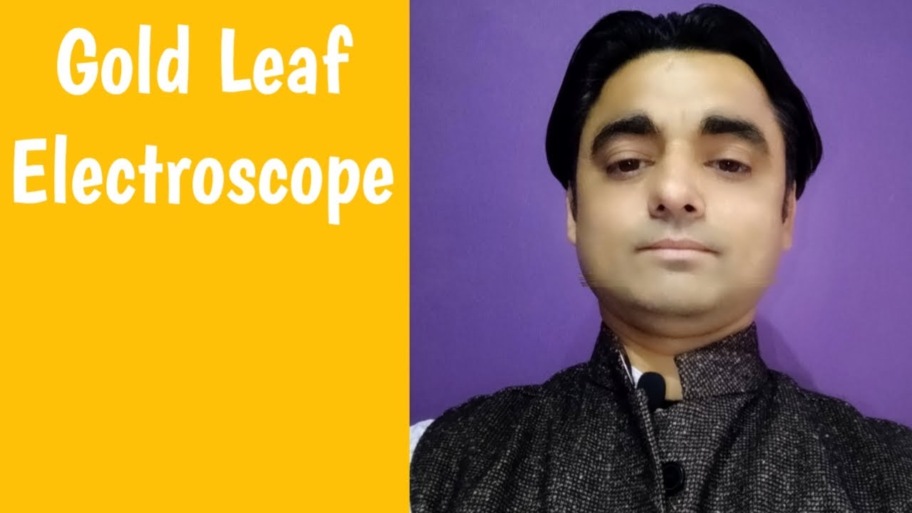 Gold Leaf Electroscope with Demonstration#12th physics# - YouTube