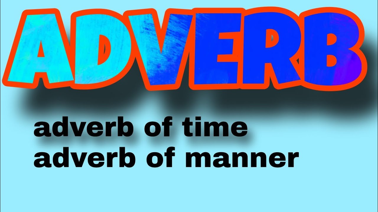 differentiating between 'adverb of time' and 'adverb of manner' - YouTube