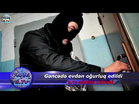 Gəncədə evdən oğurluq edildi son xeberler bugun 2021