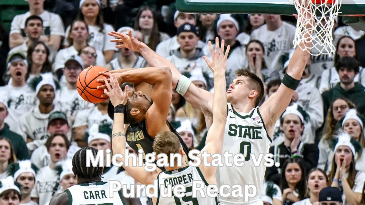Michigan State Basketball vs. Purdue Recap - B1G Basketball - YouTube