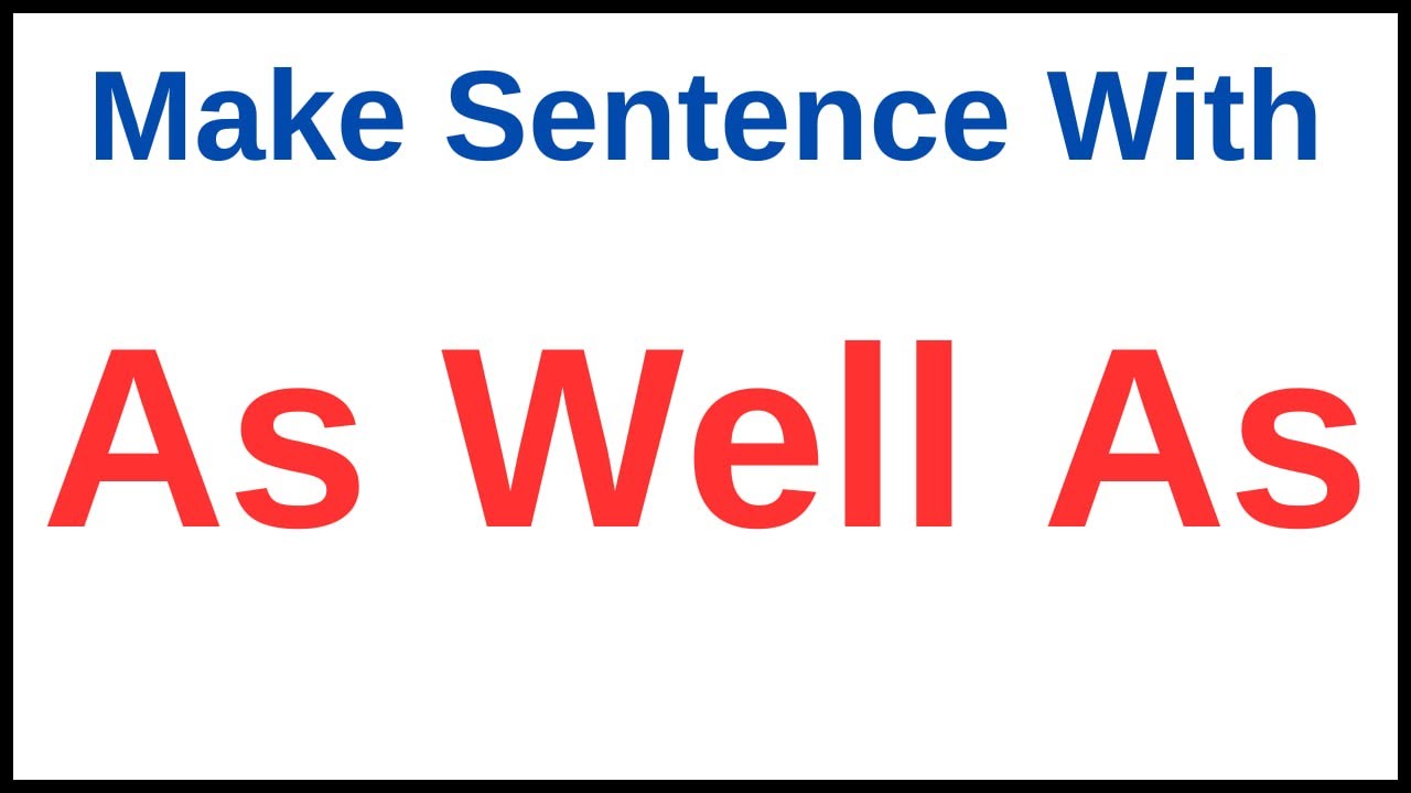 As Well As In A Sentence | Make Sentence With As Well As | Make ...