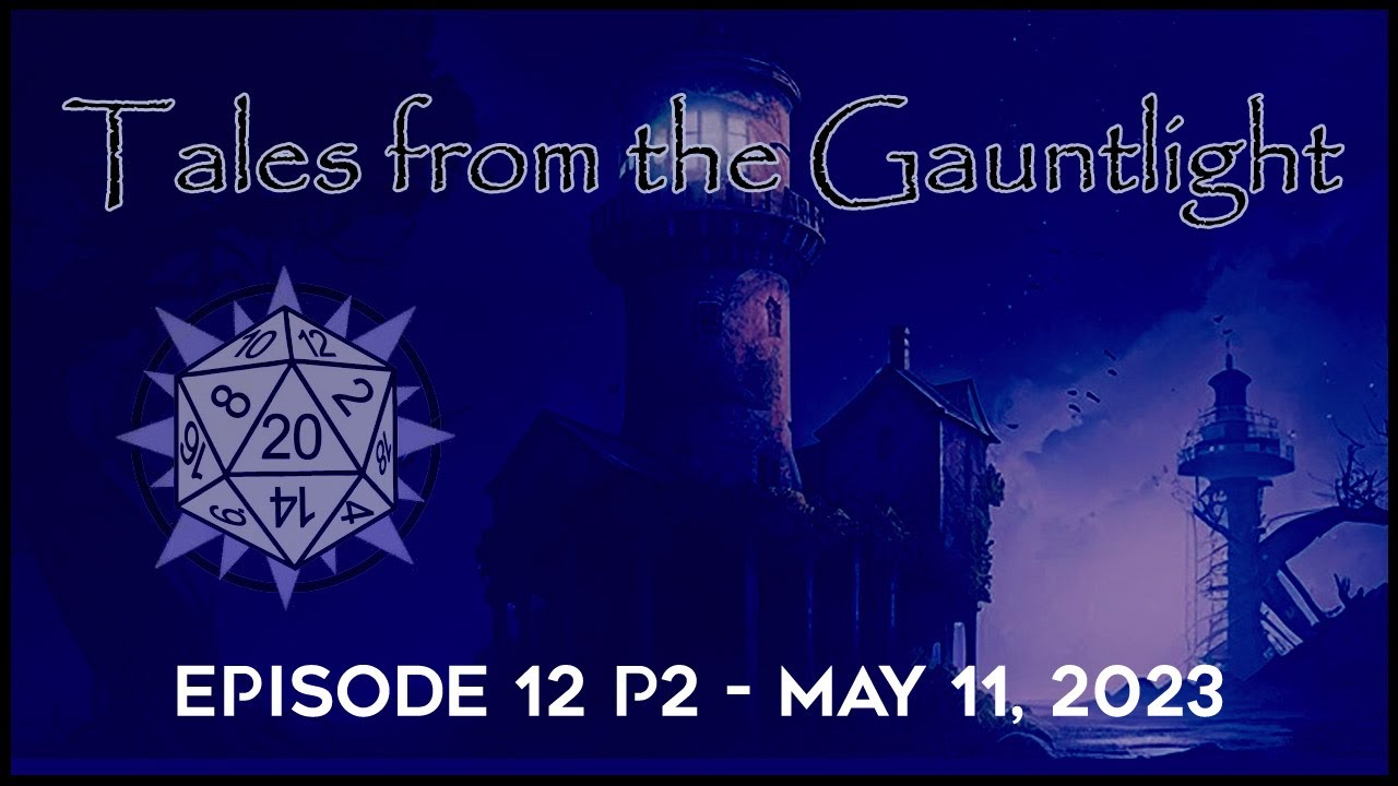 Tales from the Gauntlight - Episode 12 Part 2 - YouTube