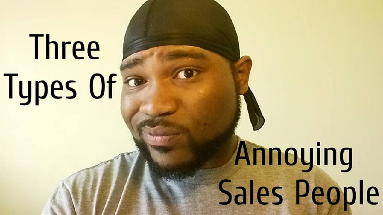 3 Types Of Annoying Sales People - YouTube