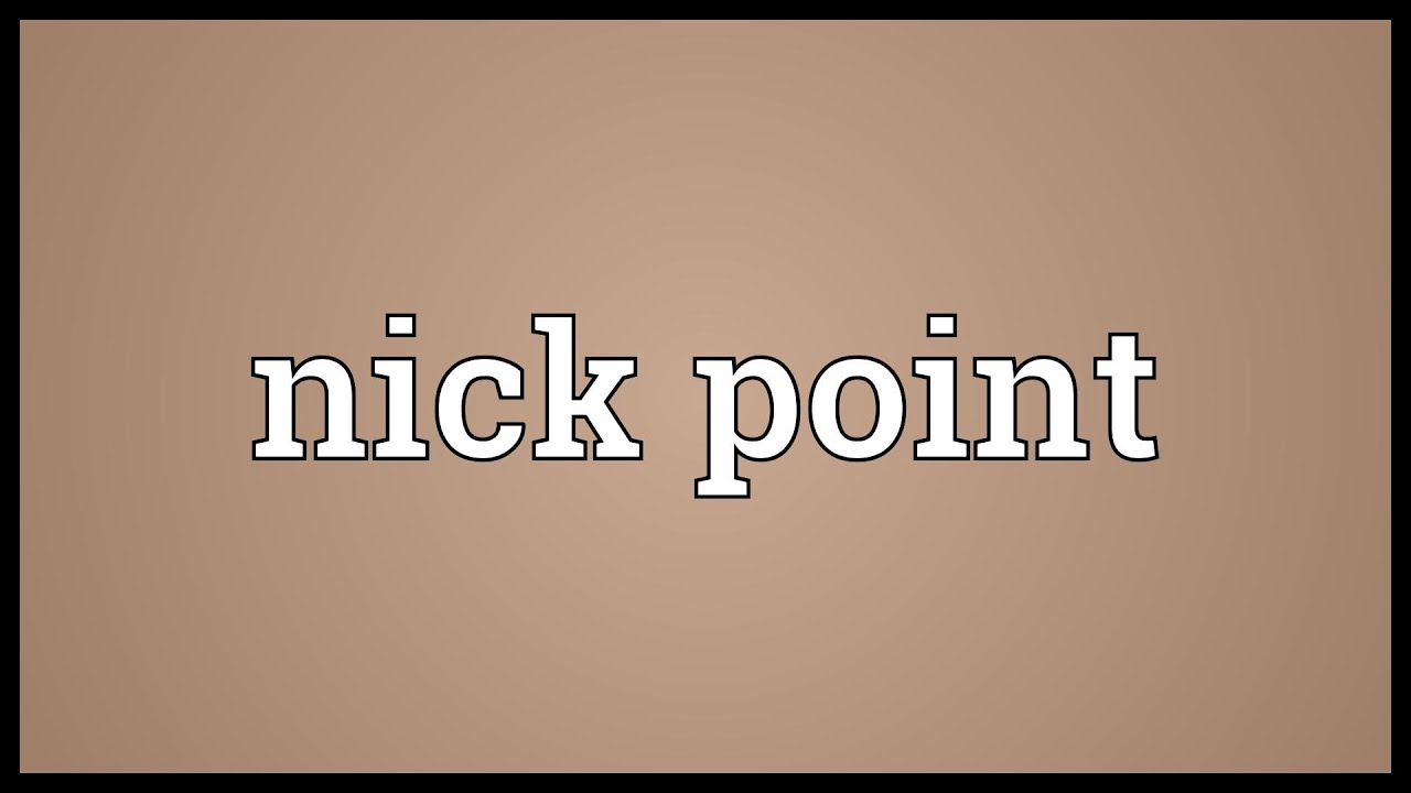 Nick point Meaning - YouTube