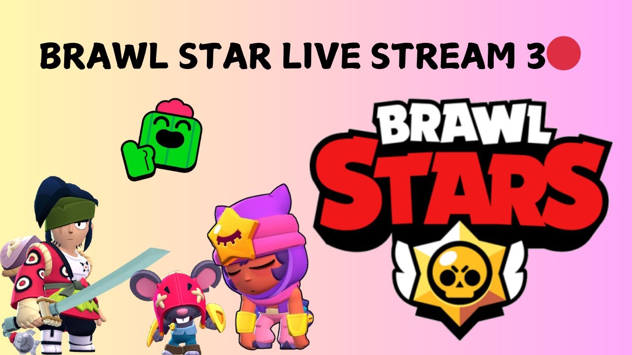 BRAWL STAR LIVE STREAM 3 🔴 - YouTube
