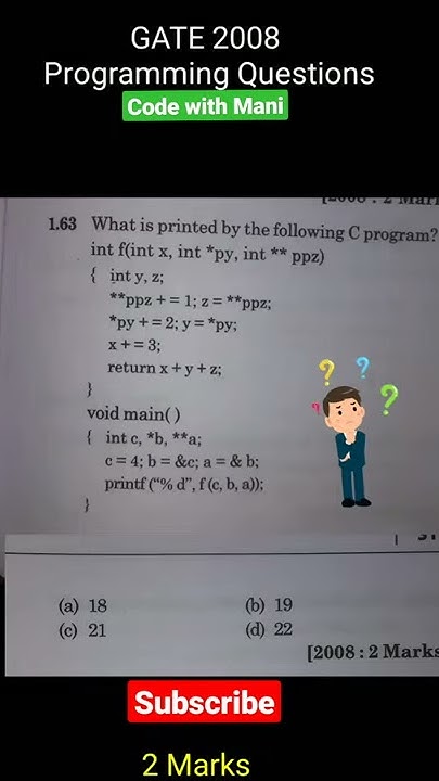 GATE 2008 2 Marks Programming Question in C language, what is printed by the following C Program ...