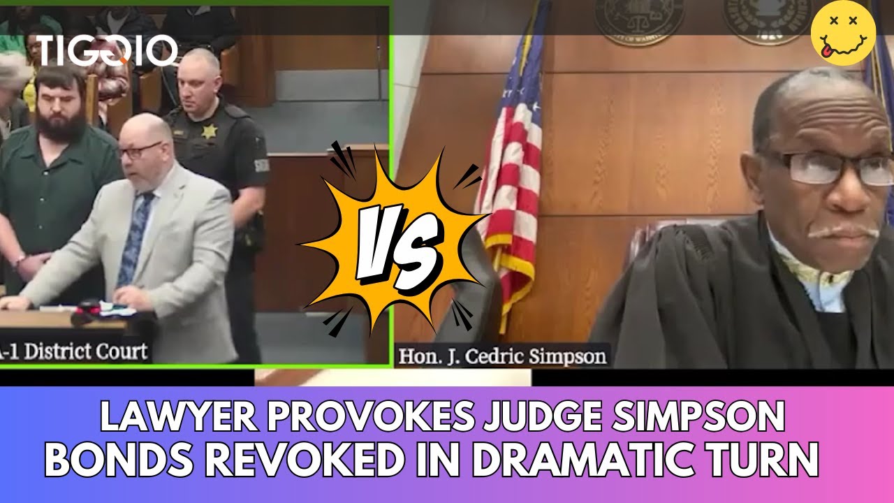 Lawyer Provokes Judge Simpson: Bonds Revoked In Dramatic Turn - YouTube