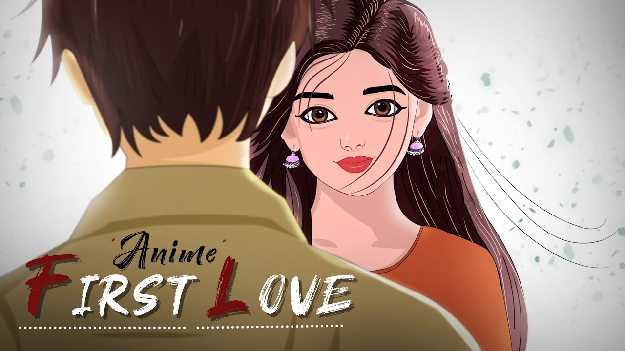 First Love || Anime style - YouTube