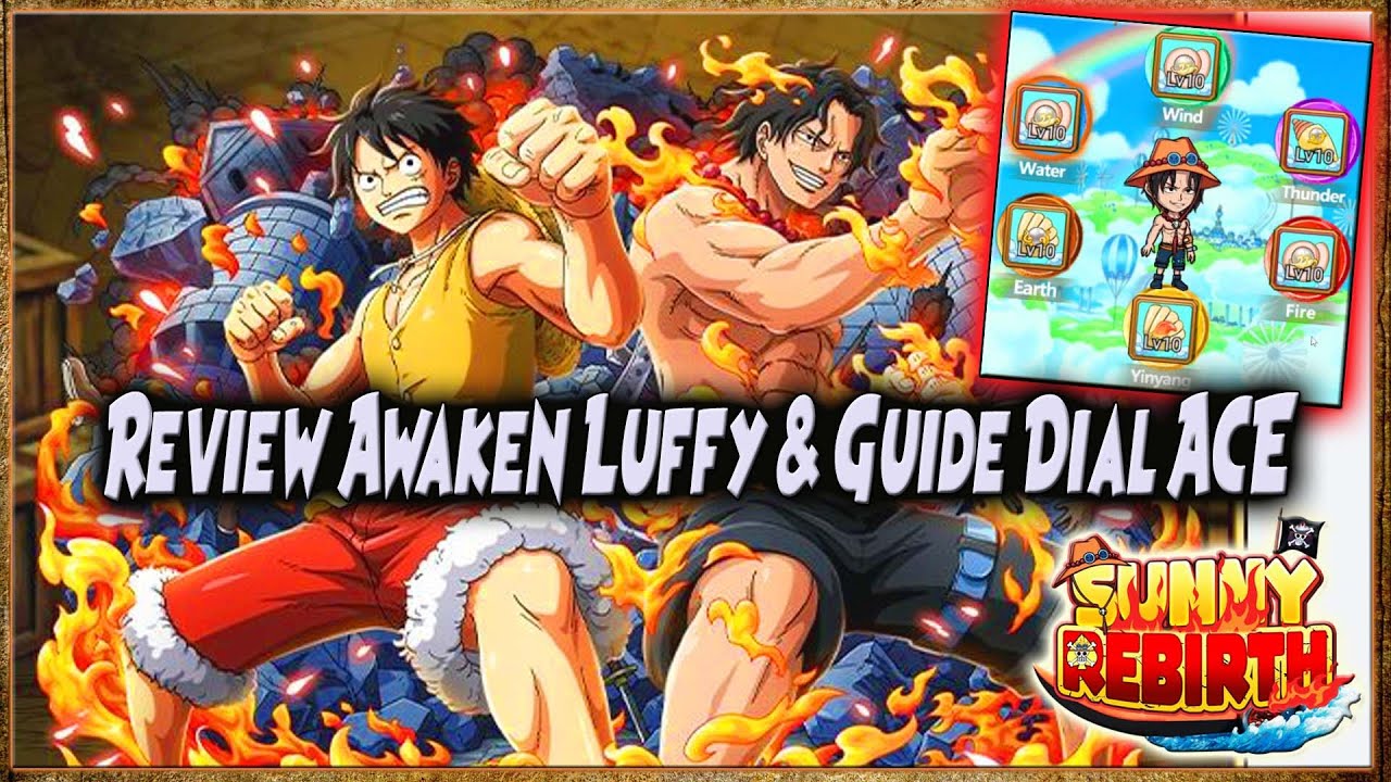 Guide DIAL ACE & Review AWAKEN LUFFY 🔥 ONE PIECE SUNNY REBIRTH - YouTube